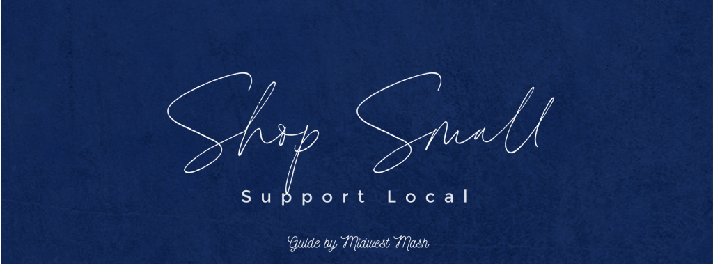 Shop Small, Support Local | Midwest Mash